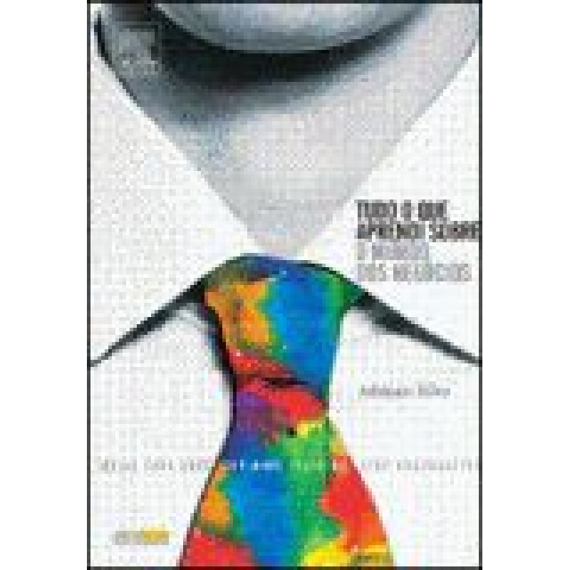 TUDO O QUE APRENDI SOBRE O MUNDO DOS NEGOCIOS - Livraria Loyola TUDO O QUE APRENDI SOBRE O MUNDO DOS NEGOCIOS - Livraria Loyola